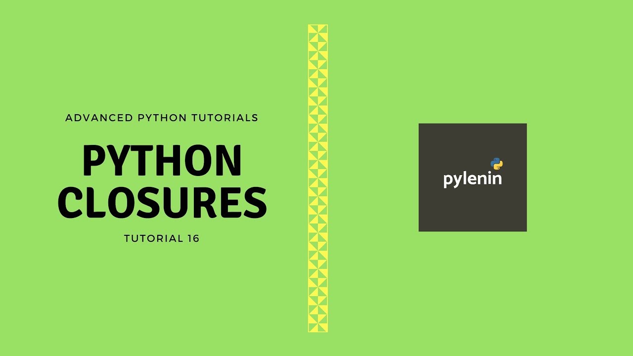 Python Closures Advanced Python Tutorial 16 Youtube