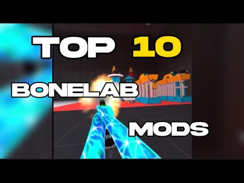 Top Ten Best Bonelab Mods Of 2023 Youtube