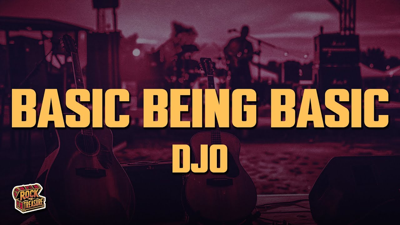 Djo Basic Being Basic Lyrics Youtube