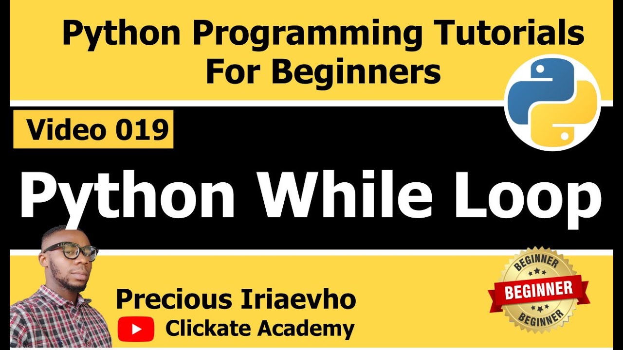 019 Python While Loop Python Tutorial For Beginners Full Course
