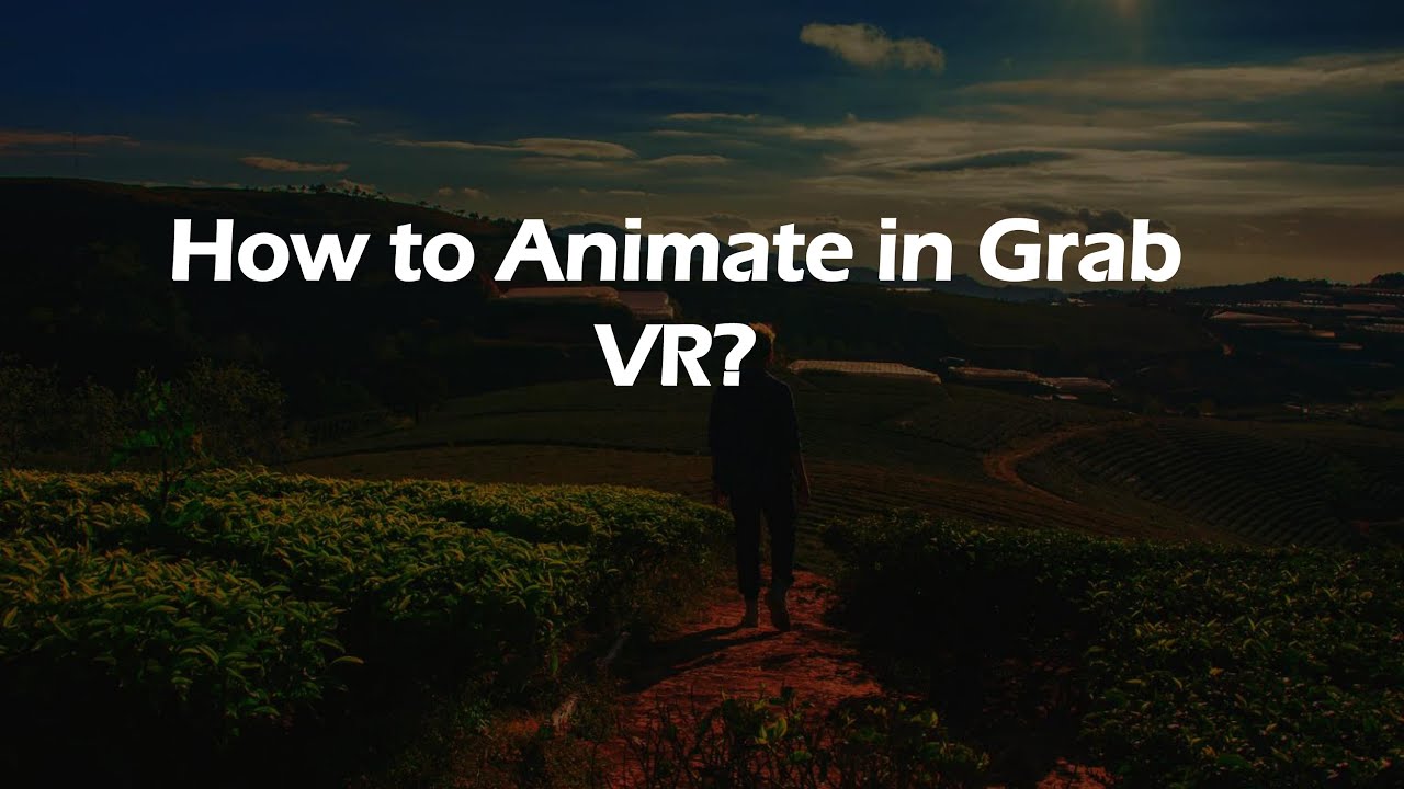 How To Animate In Grab Vr Youtube