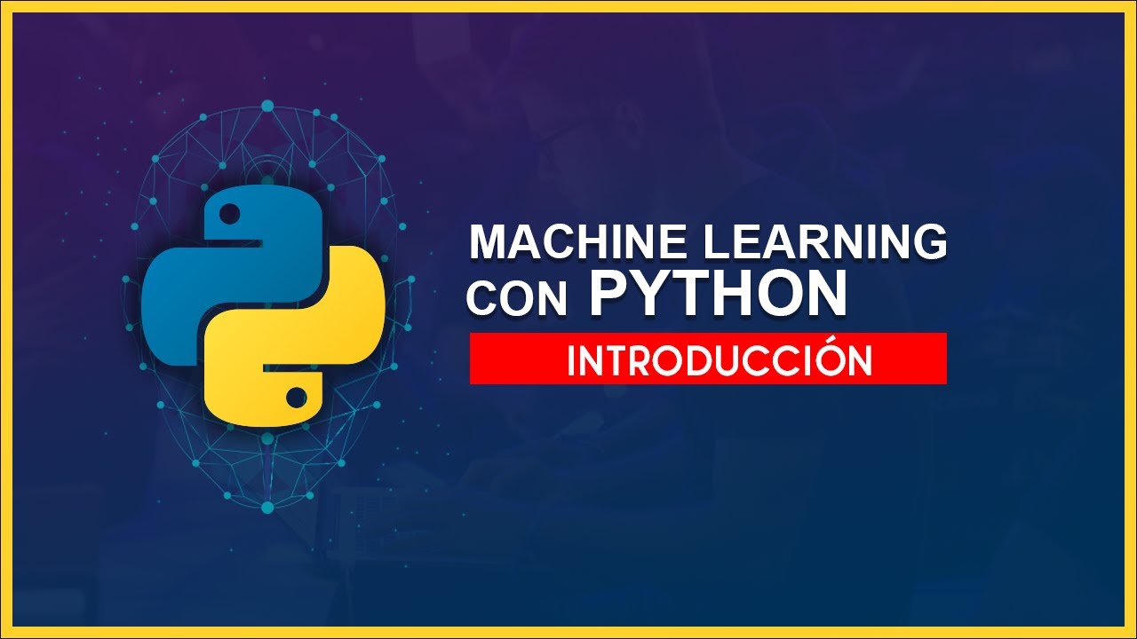 Curso De Python Introducciг N Al Machine Learning рџљ Youtube
