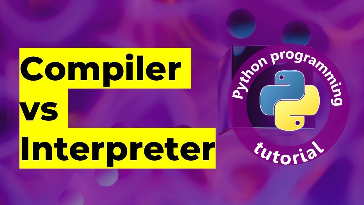 Lesson 1 Difference Between Compiler And Interpreter Python