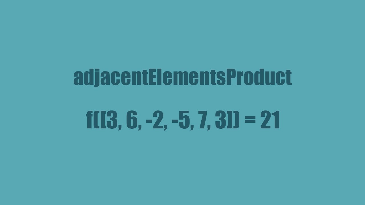 Adjacentelementsproduct Codesignal Solución Explicación Youtube