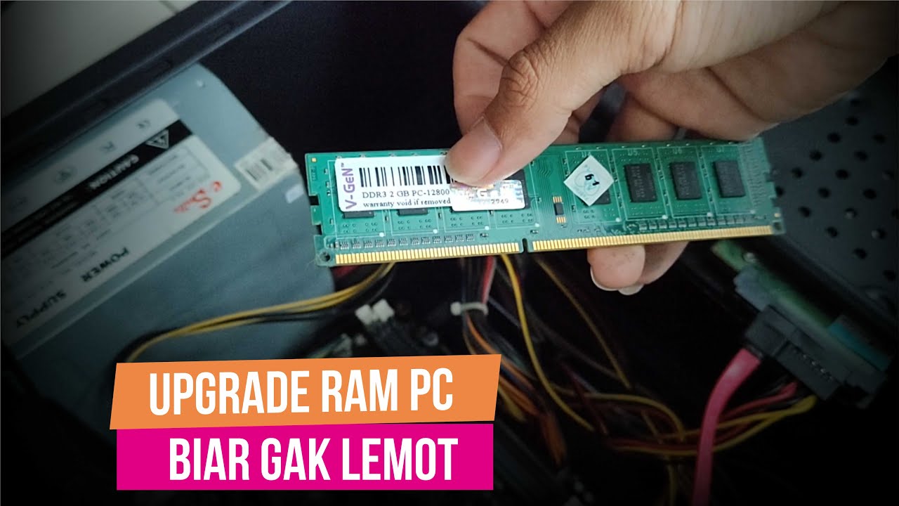 Cara Upgrade Memory Ram Komputer Pc Youtube