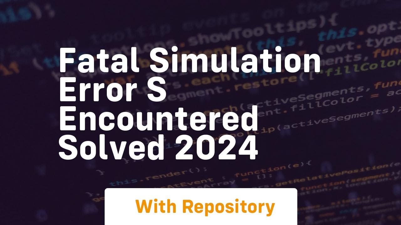 Fatal Simulation Error S Encountered Solved 2024 Youtube