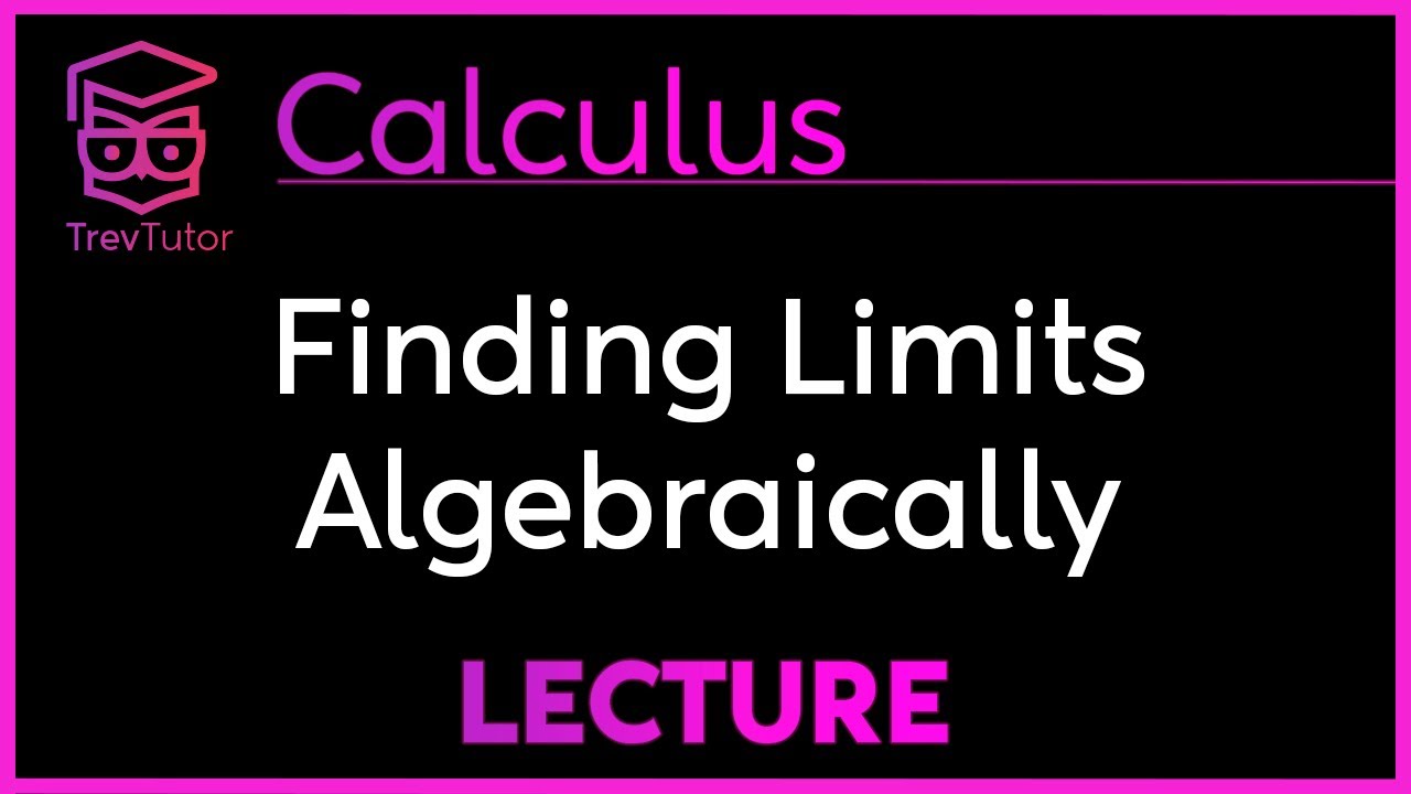 Finding Limits Algebraically Calculus Youtube
