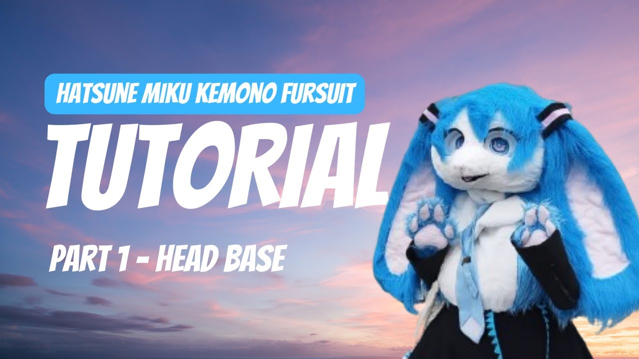 Kemono Fursuit Head Base Tutorial Hatsune Miku Kemono Fursuit Youtube