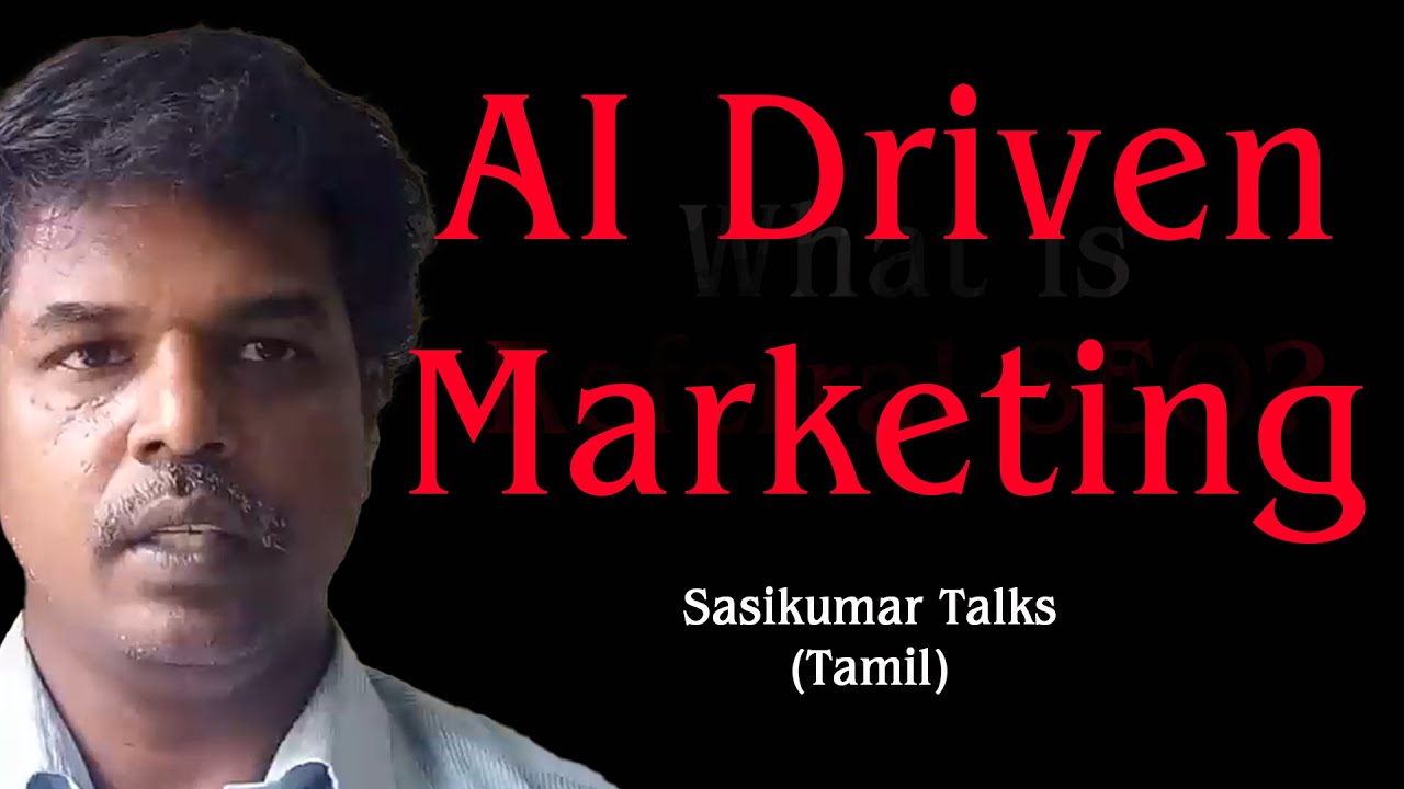 Ai Driven Marketing Tamil Sasikumar Talks Youtube