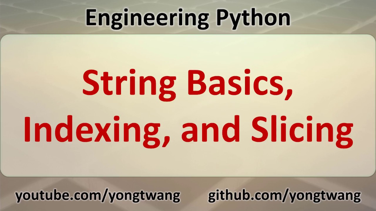 Engineering Python 05a String Basics Indexing And Slicing Youtube