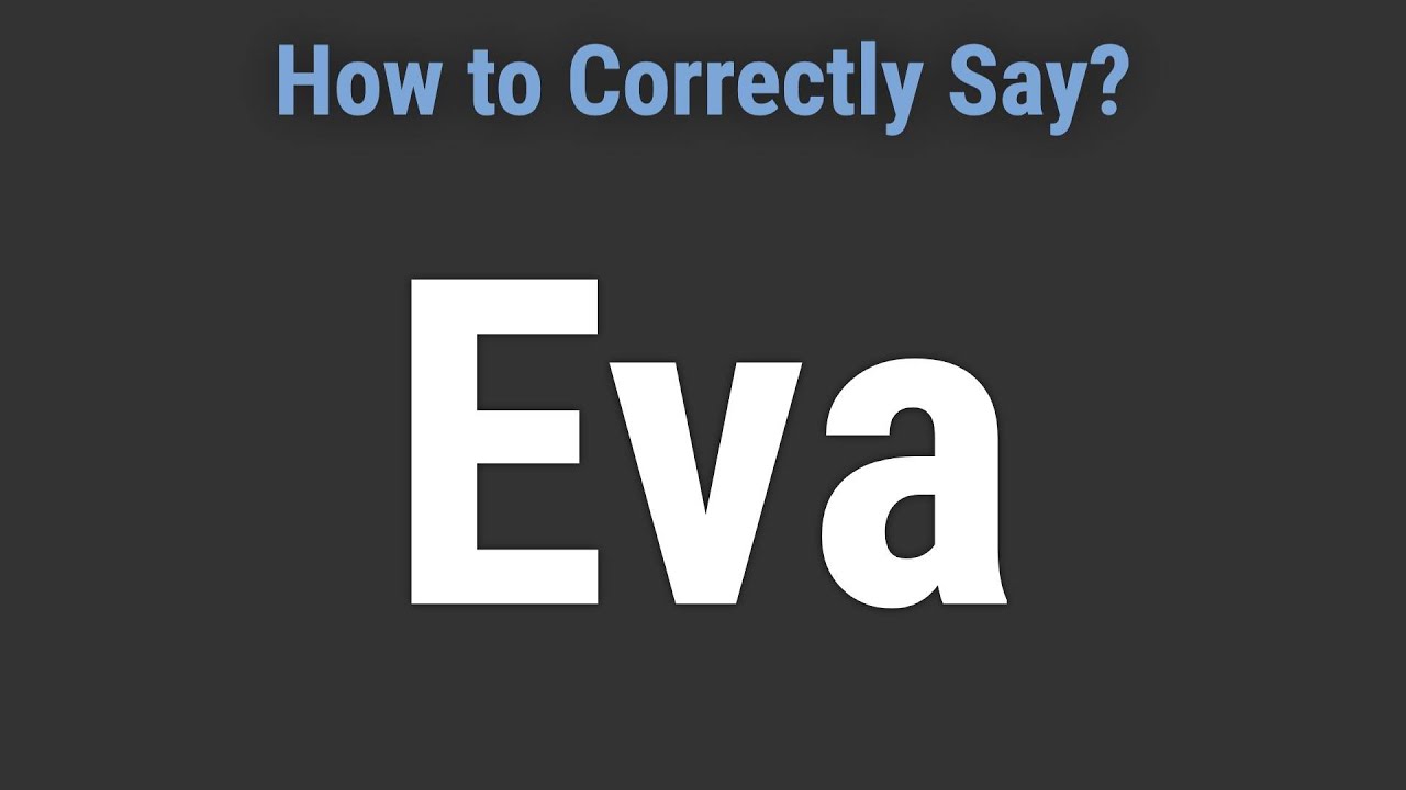 How To Pronounce Name Eva Correctly Youtube