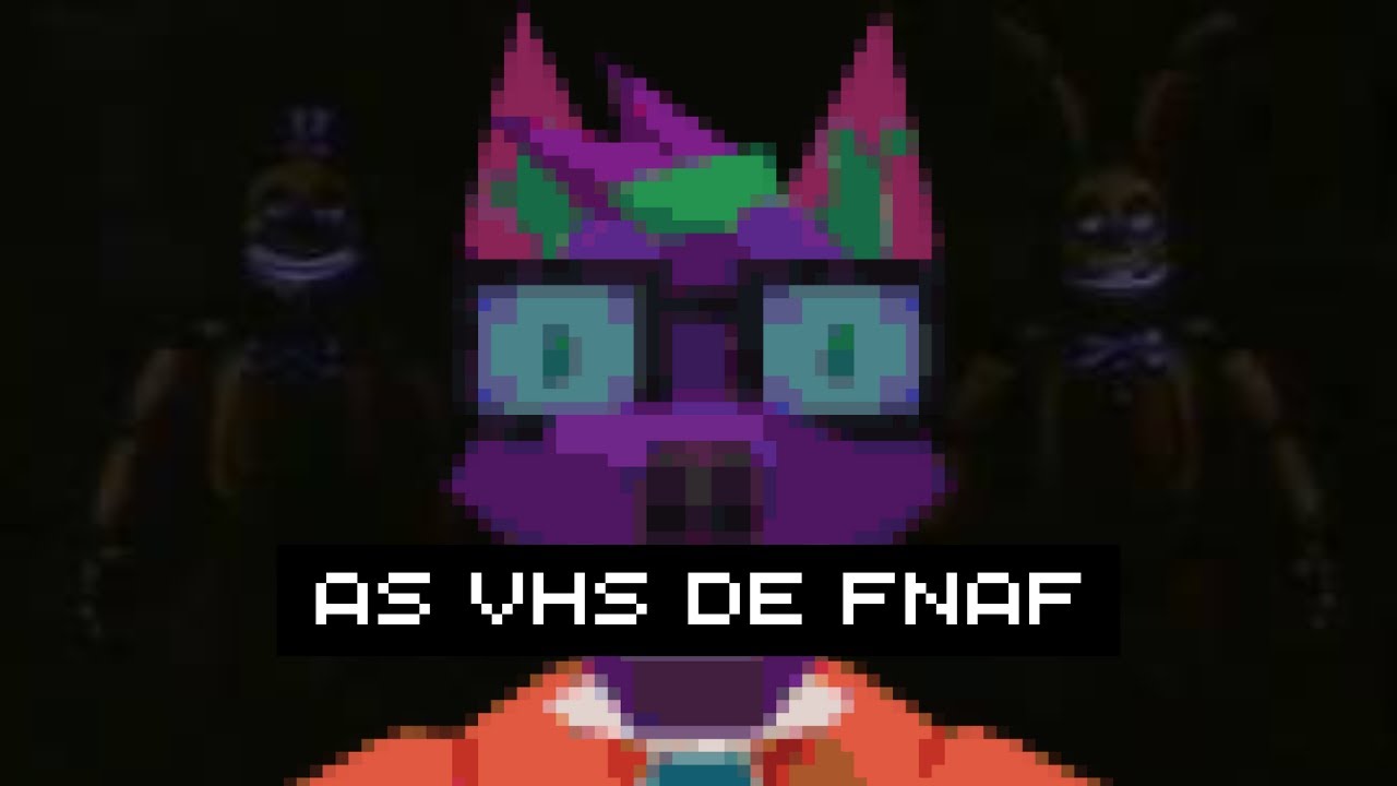 A Melhor Série De Fnaf Fnaf Vhs De Squimpus Mcgrimpus Youtube