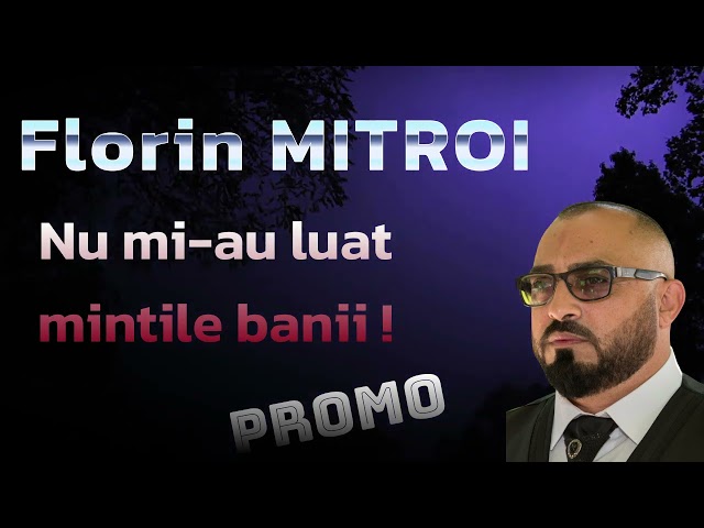 Florin MITROI - Nu mi-au luat mințile banii