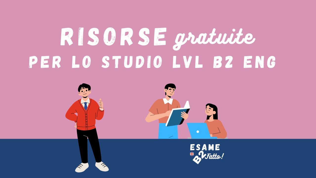 Risorse Gratuite E Cosa Studiare Per Esame B2 Inglese B2first