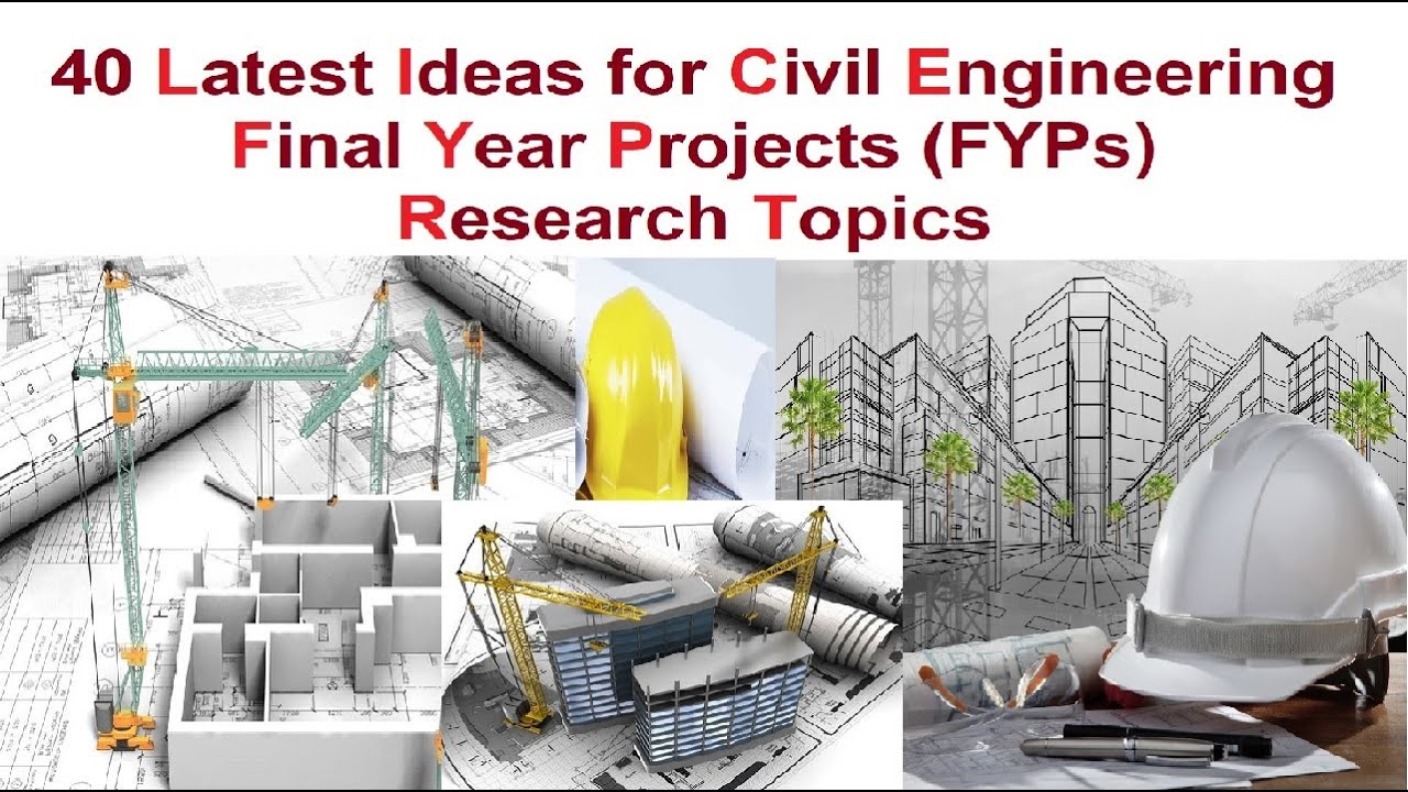 Latest Final Year Projects Ideas For Civil Engineering