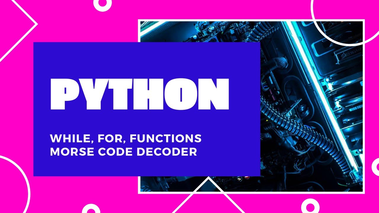 Python Loops While For Functions Morse Code Decoder Youtube