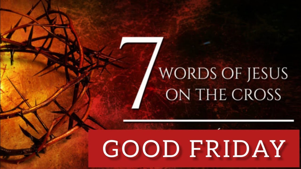 Good Friday Jesus Seven Words On Cross Youtube
