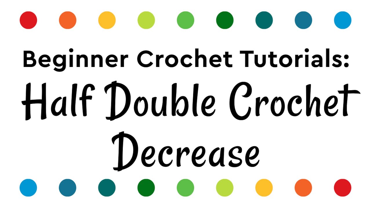 Half Double Crochet Decrease Tutorial Youtube