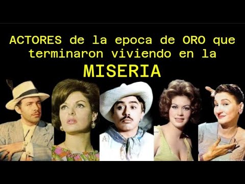 Actores De La Epoca De Oro Que Terminaron En La Ruina Youtube