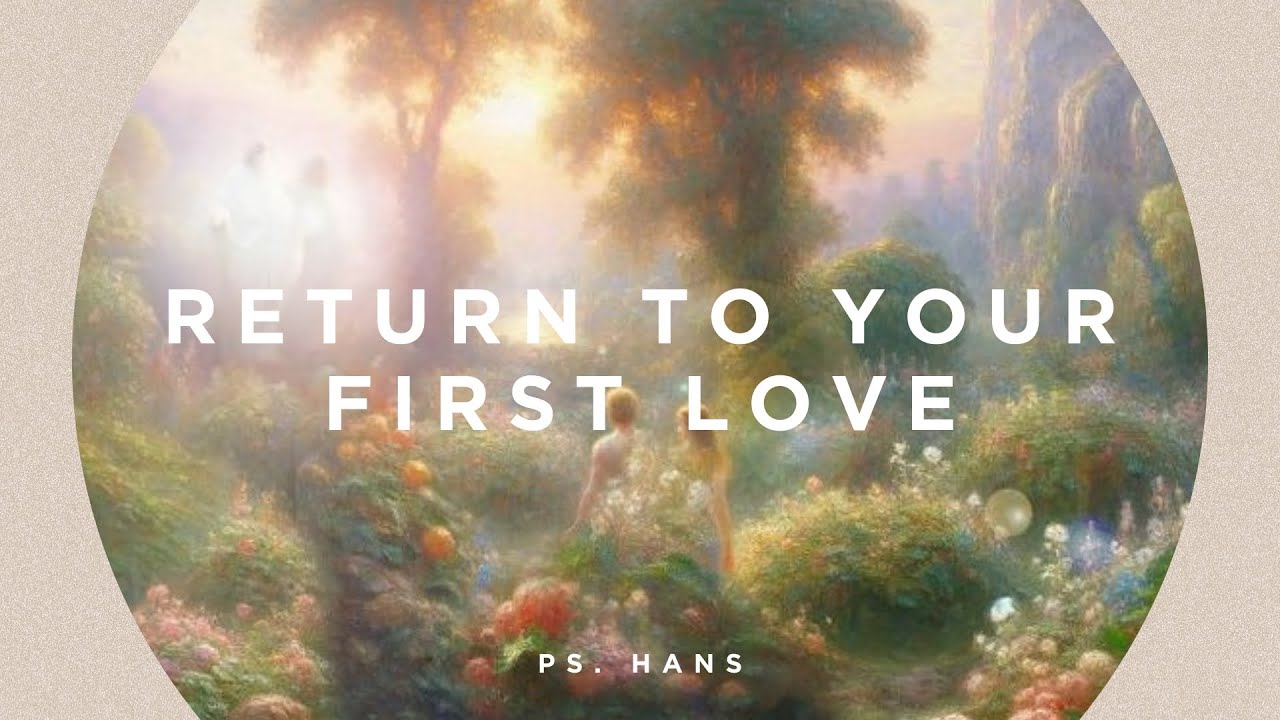 Return To Your First Love Ps Hans December 8 Youtube