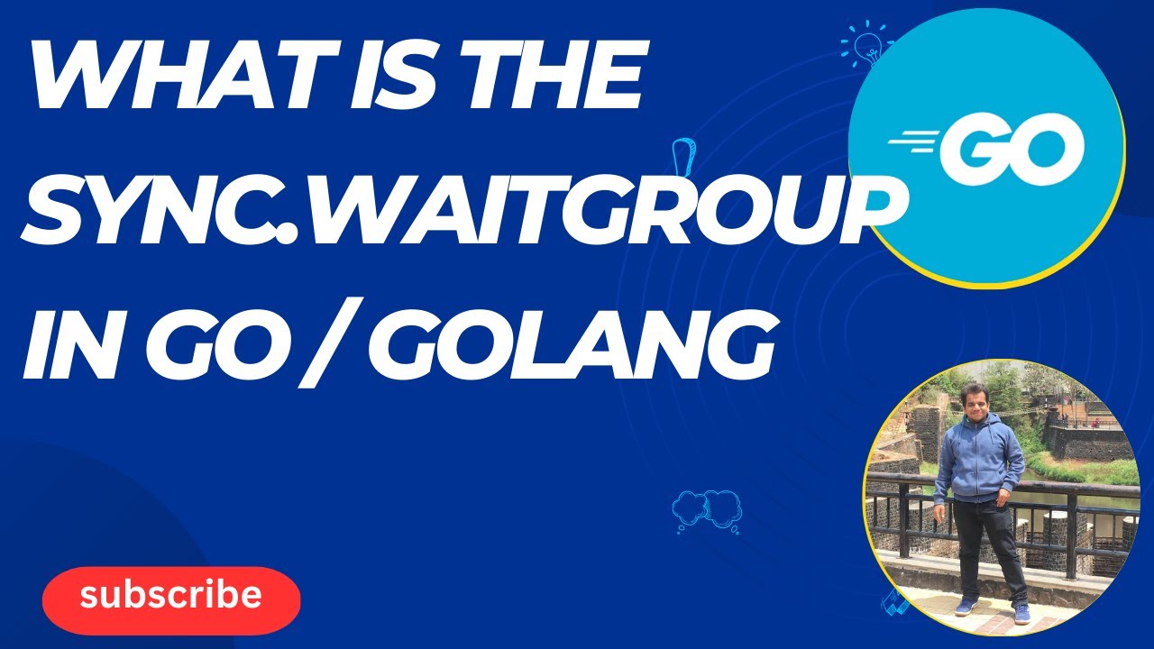 Golang What Is The Sync Waitgroup In Go Golang Youtube