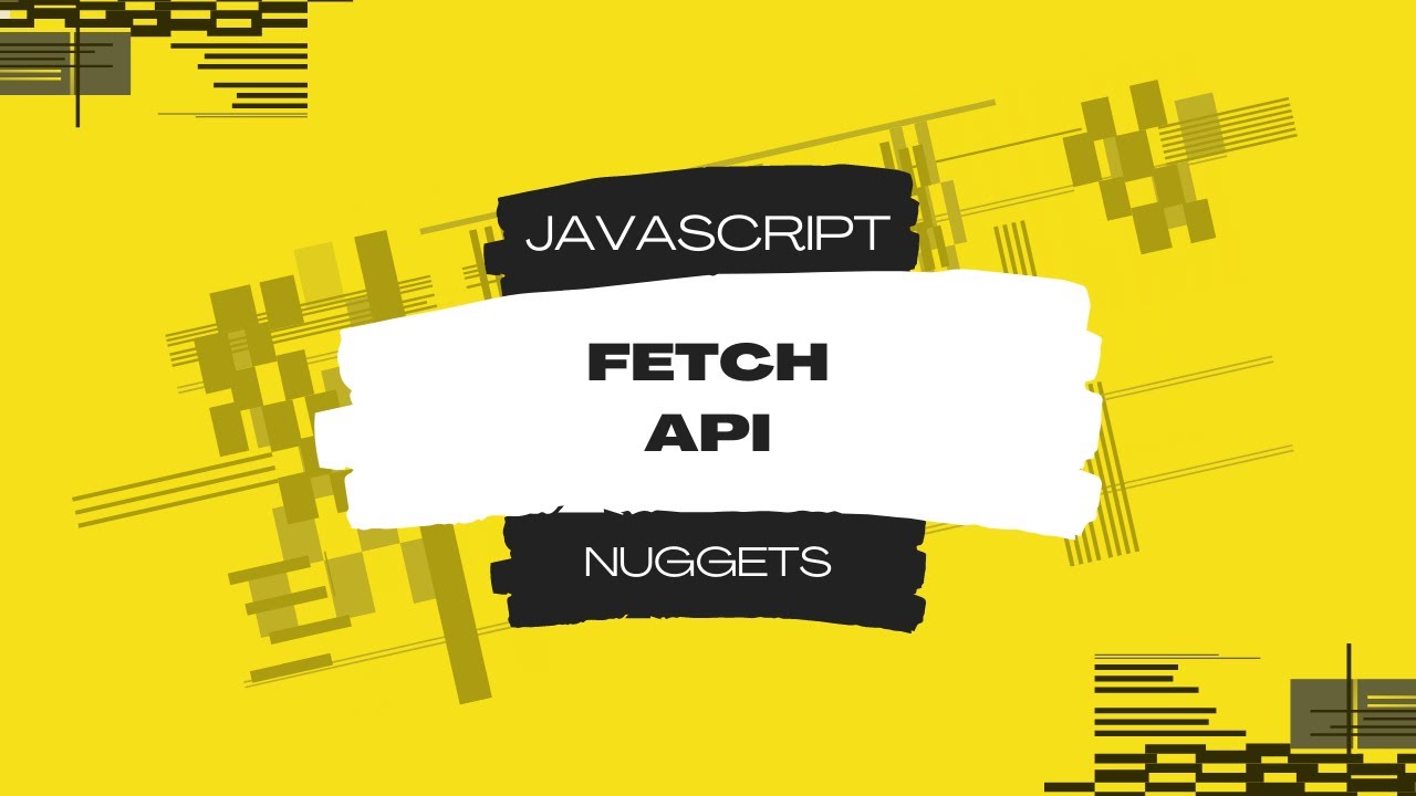 Javascript Nuggets Fetch Api Youtube