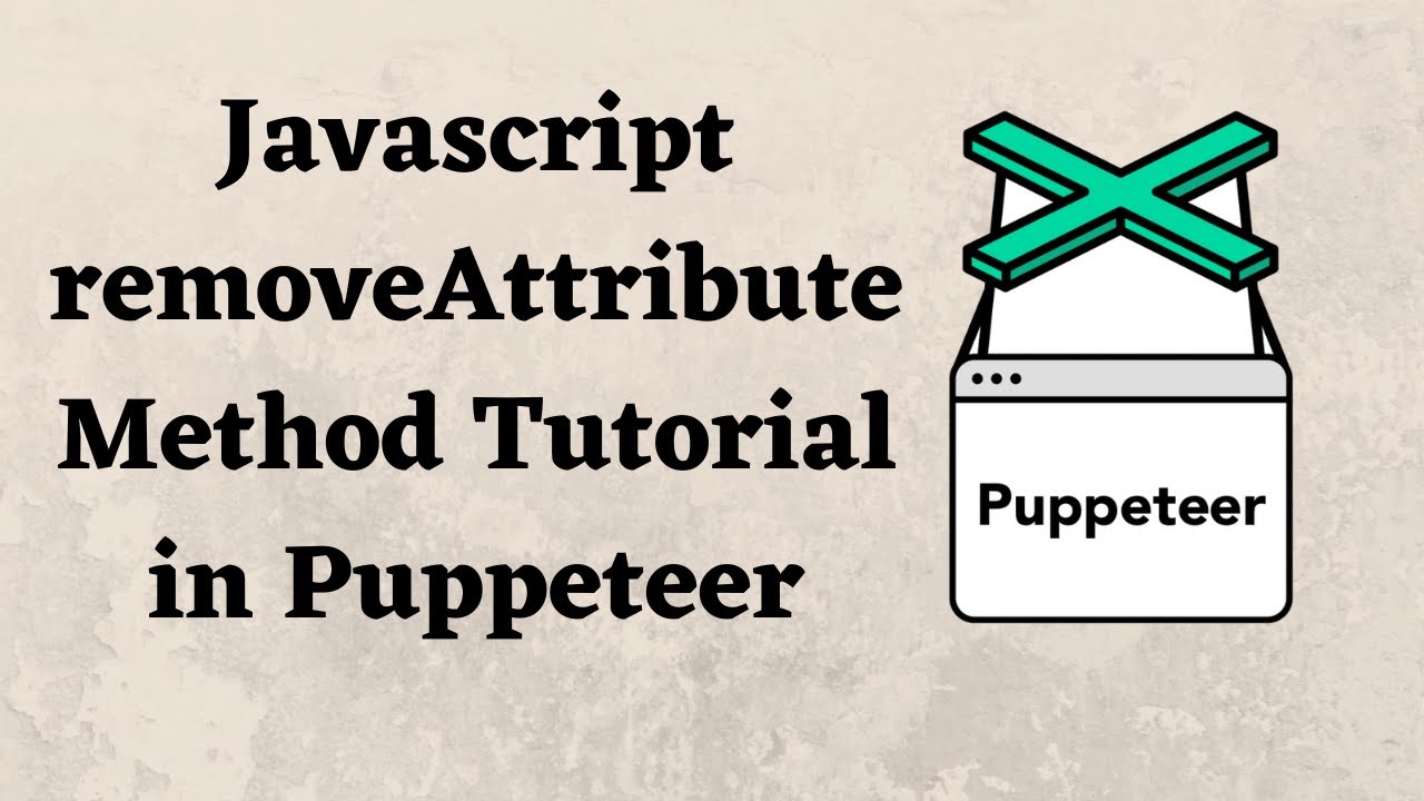 Javascript Removeattribute Method Tutorial In Puppeteer Youtube