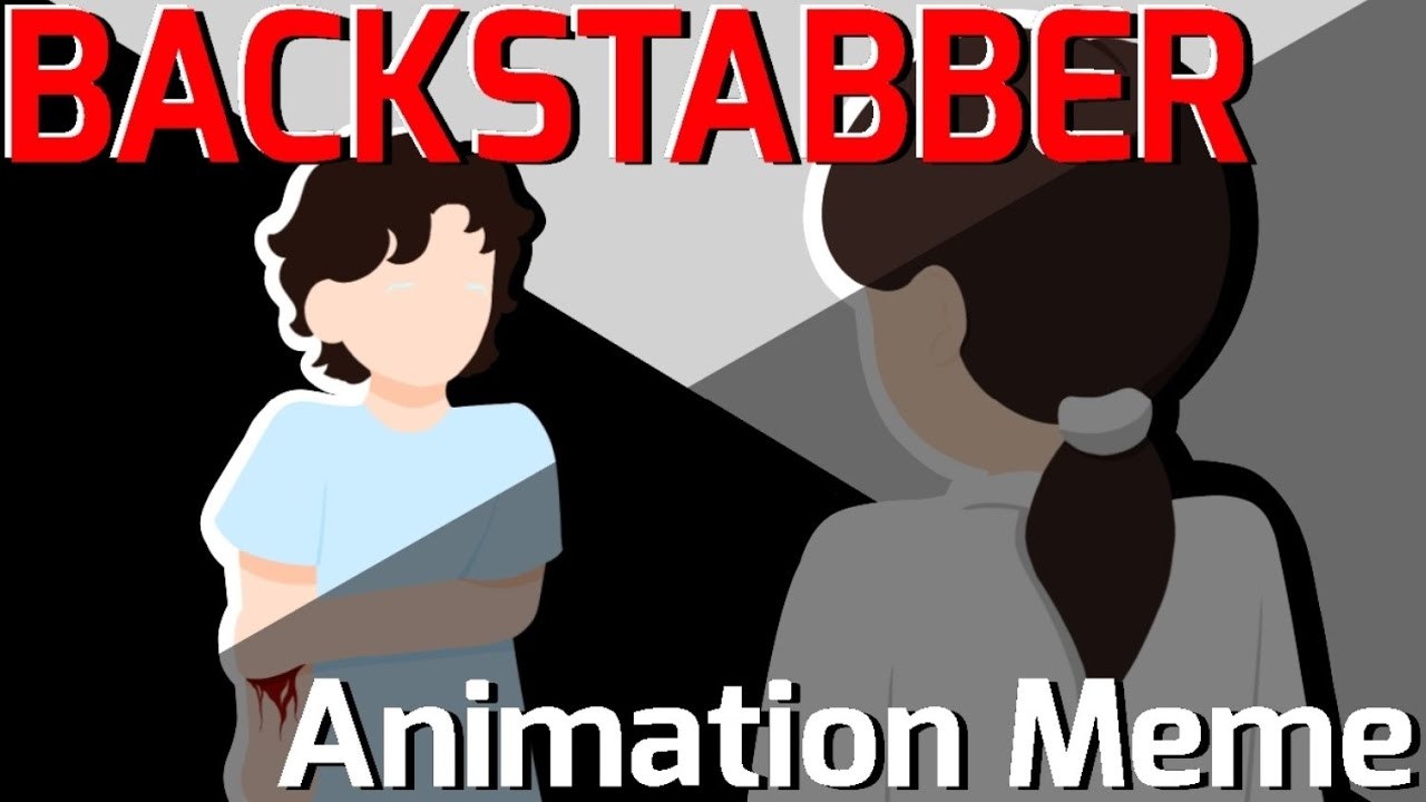 Backstabber Animation Meme Youtube