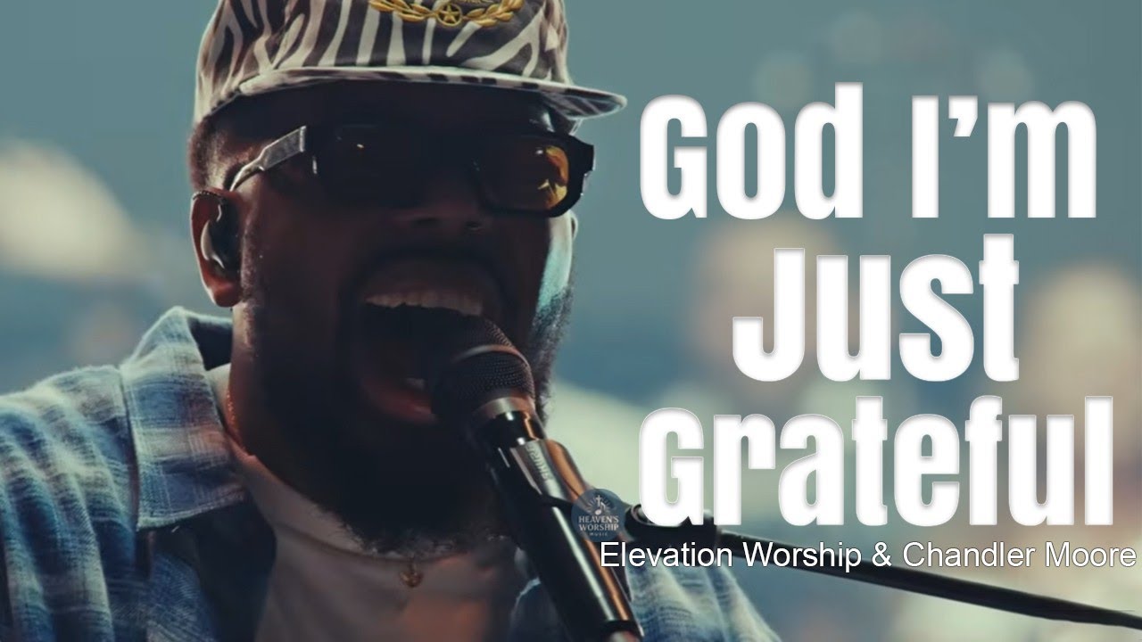 God I M Just Grateful Official Lyric Video Elevation Worship