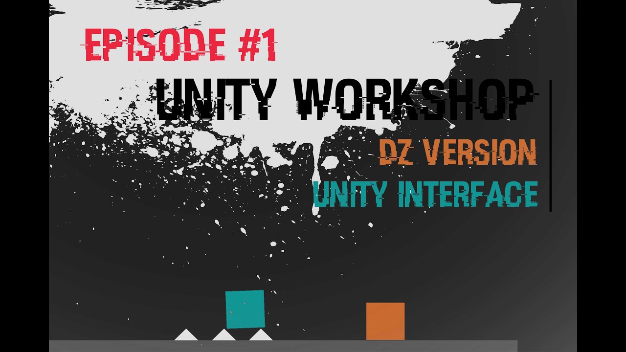 Unity Workshop Episode 1 Unity Interface Dz Version Youtube