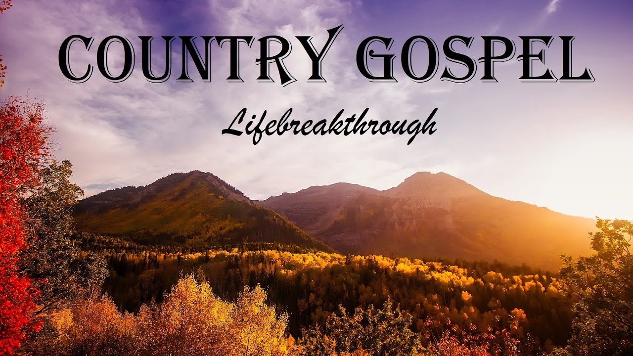 Best Country Gospel Songs 2021 Search My Heart By Lifebreakthrough