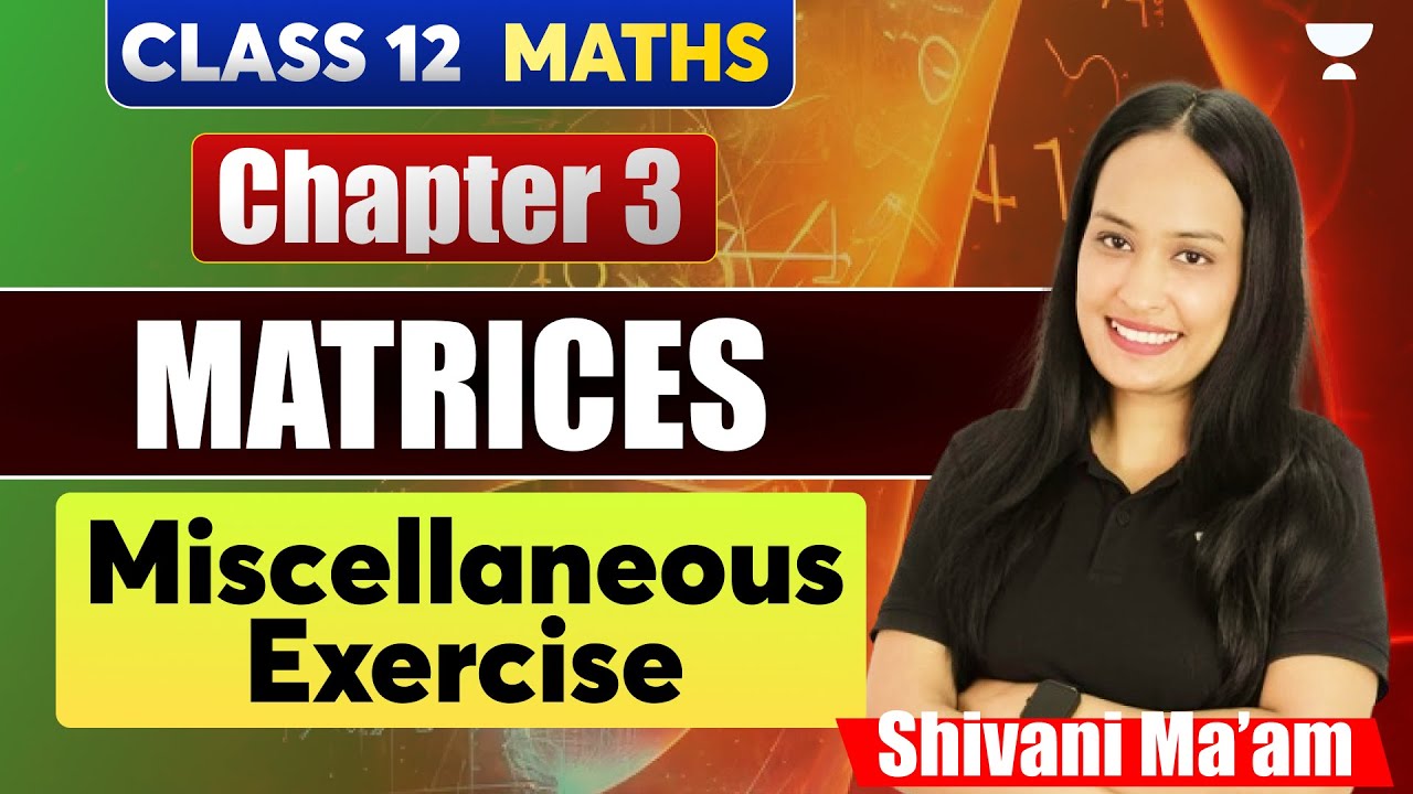 Ch 3 Matrices Miscellaneous Exercise Class 12 Maths By Shivani