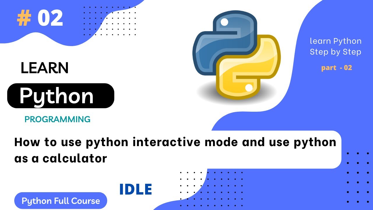 How To Use Python Interactive Mode Idle And Use Python As A