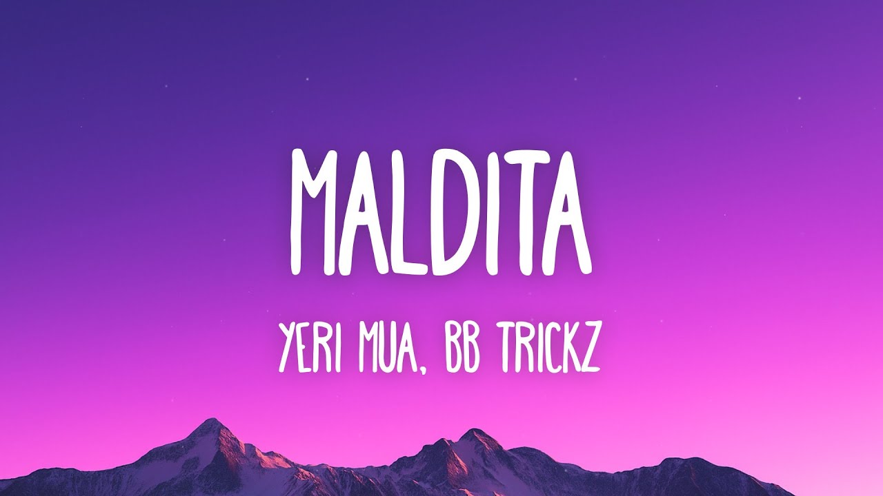 Yeri Mua Bb Trickz Maldita Letra Lyrics Youtube