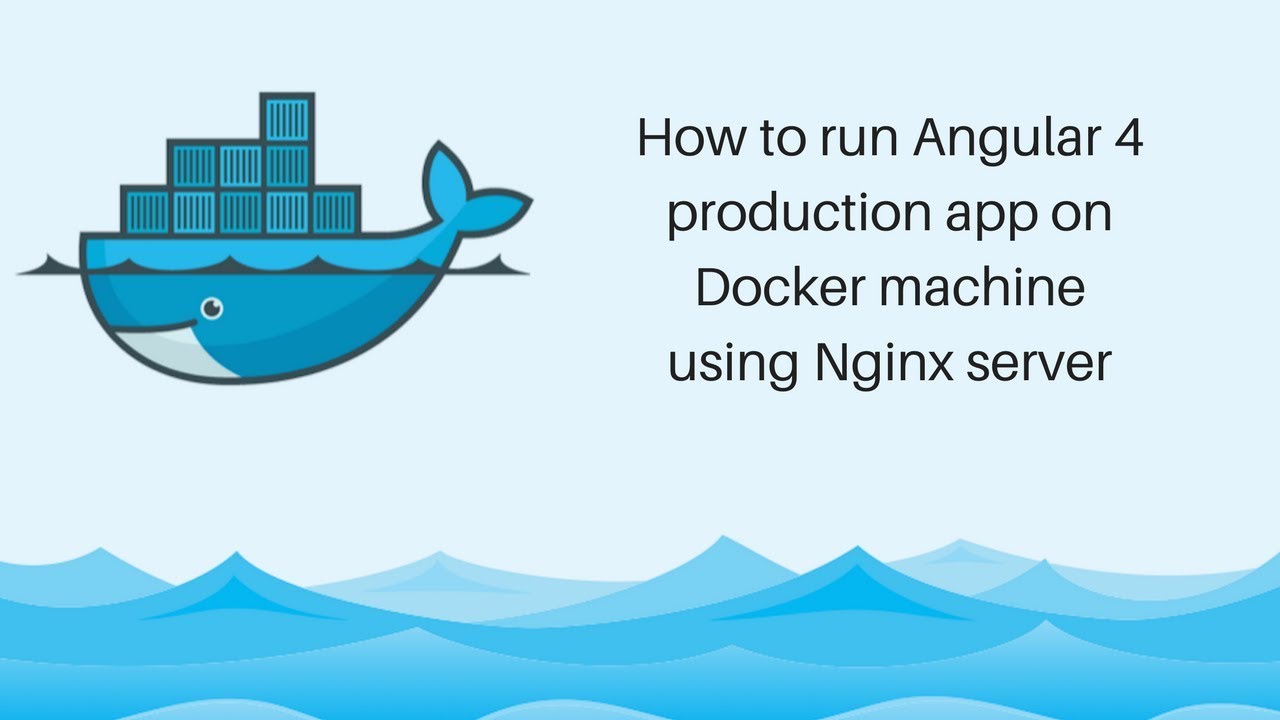 Deploying Angular 4 App On Docker Machine Using Nginx Server Youtube