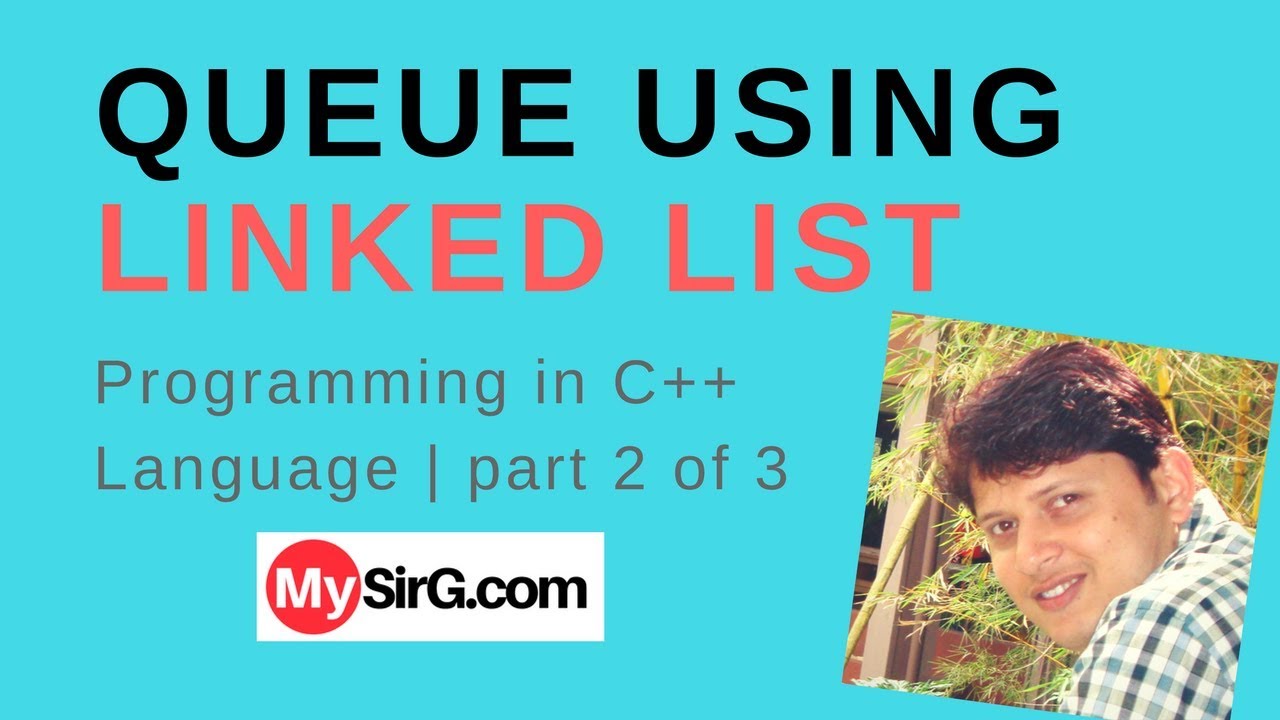 Cpp Program Of Queue Using Linked List Part 2 Of 3 Youtube