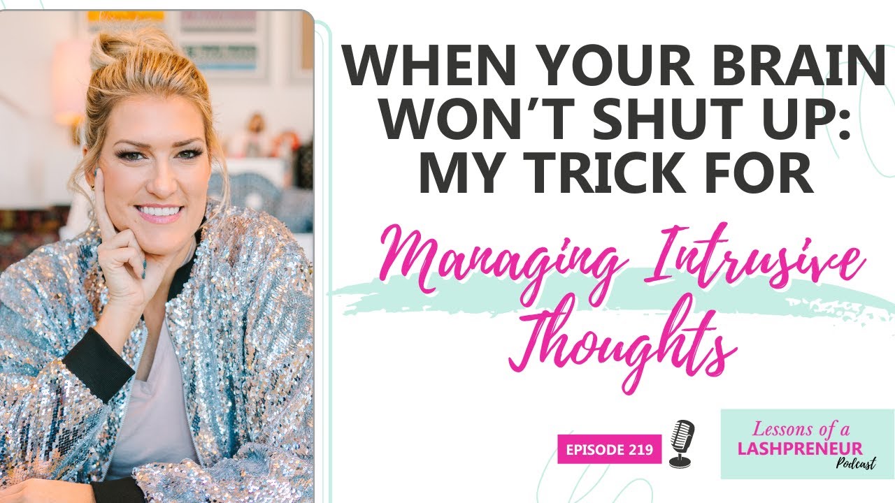 When Your Brain Won T Shut Up My Trick For Managing Intrusive Thoughts