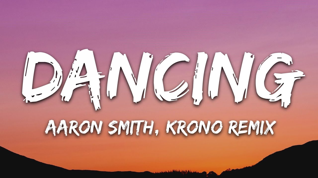 Aaron Smith Dancin Krono Remix Lyrics Youtube Music