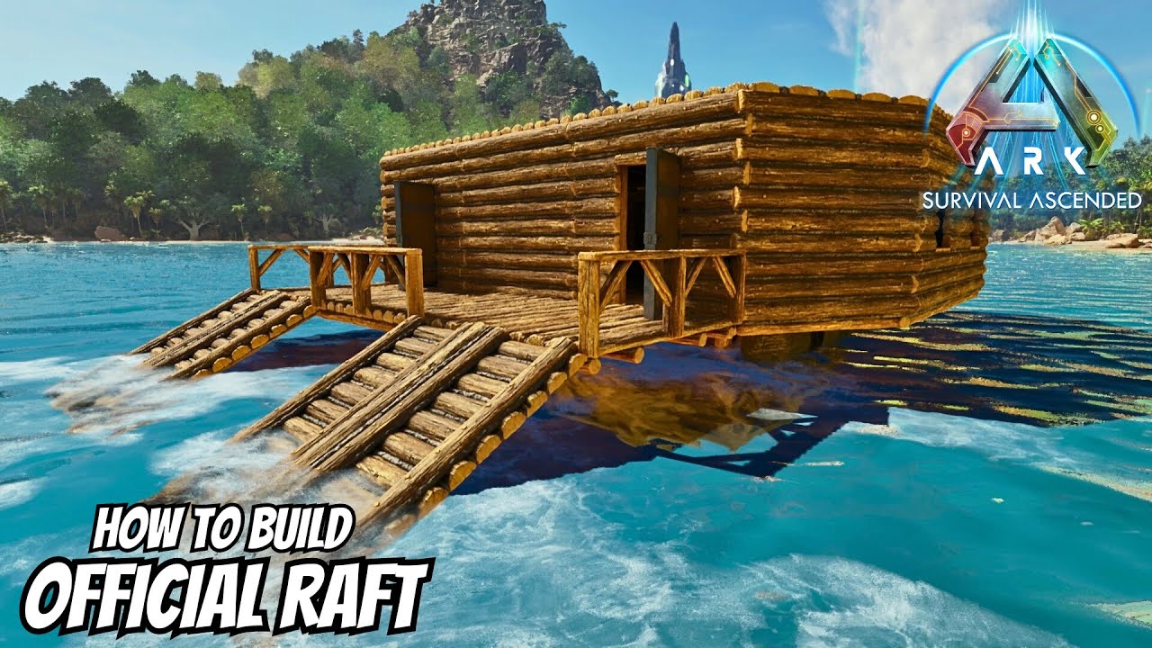 How To Build Official Raft House Base Build Tutorial Ark Survival