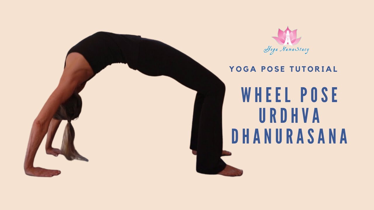 Unlock The Power Of Urdhva Dhanurasana Wheel Pose Yoga Tutorial Youtube