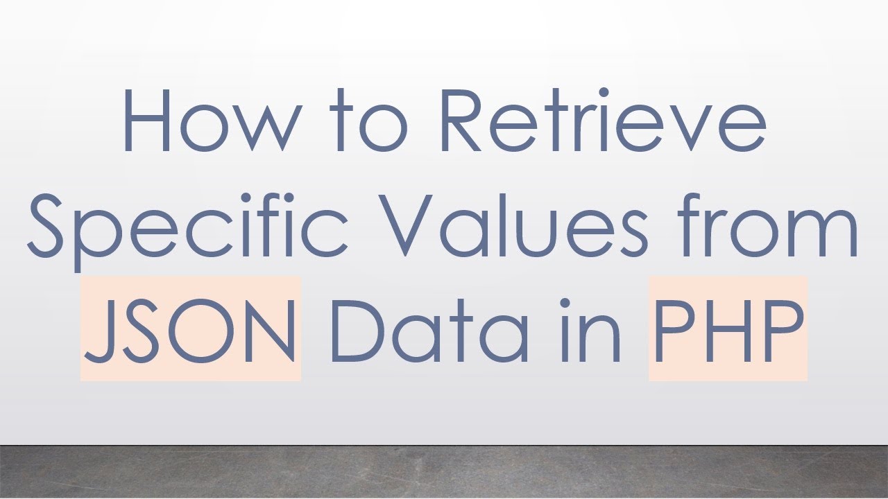 How To Retrieve Specific Values From Json Data In Php Youtube