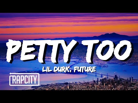Lil Durk Petty Too Lyrics Ft Future Youtube