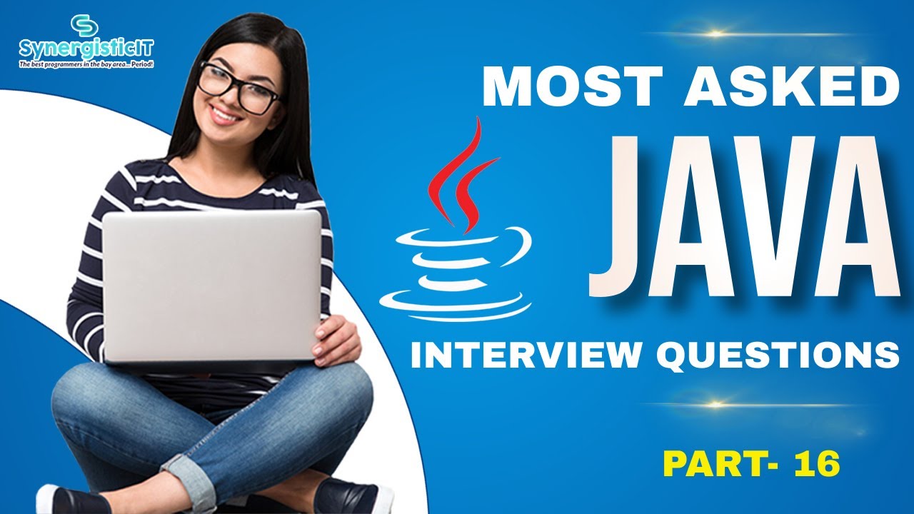 Java Interview Questions Part 16 Synergisticit Youtube