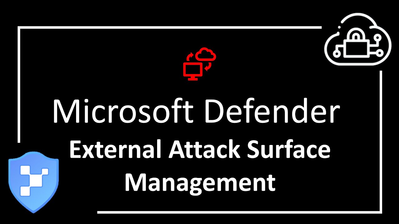 Getting Started With Microsoft Defender External Attack Surface
