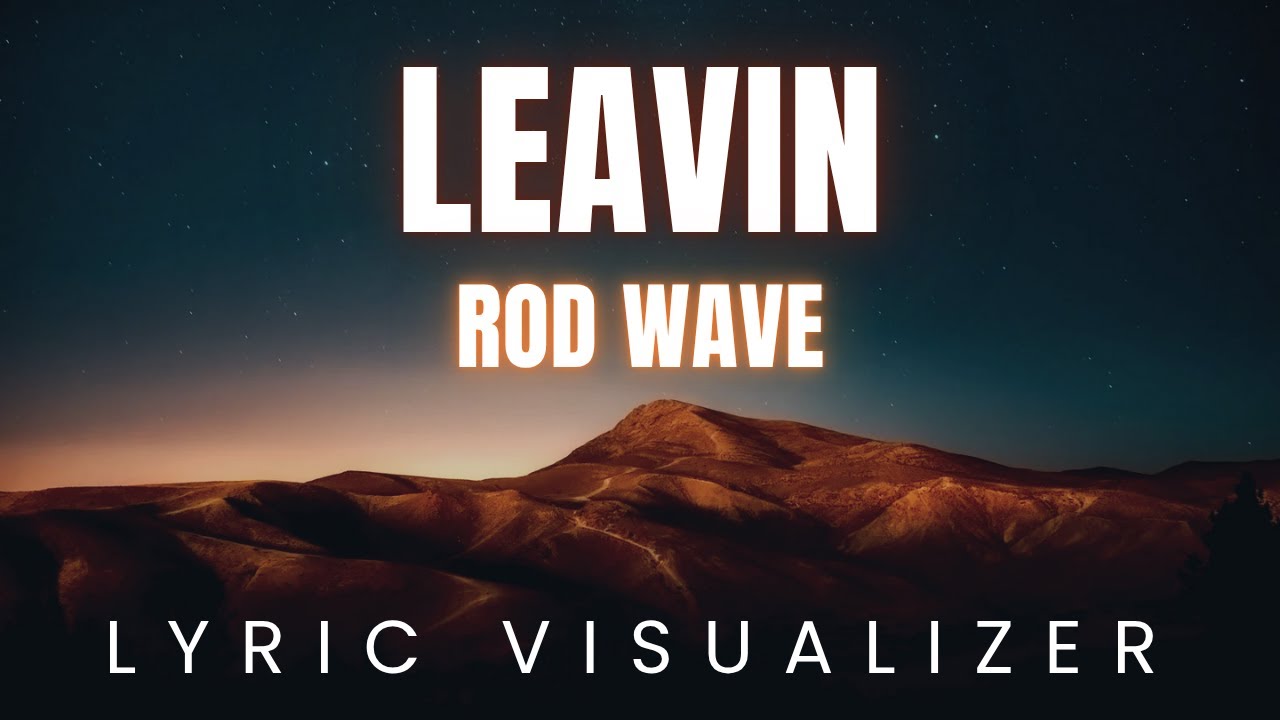 Rod Wave Leavin Lyric Visualizer Youtube