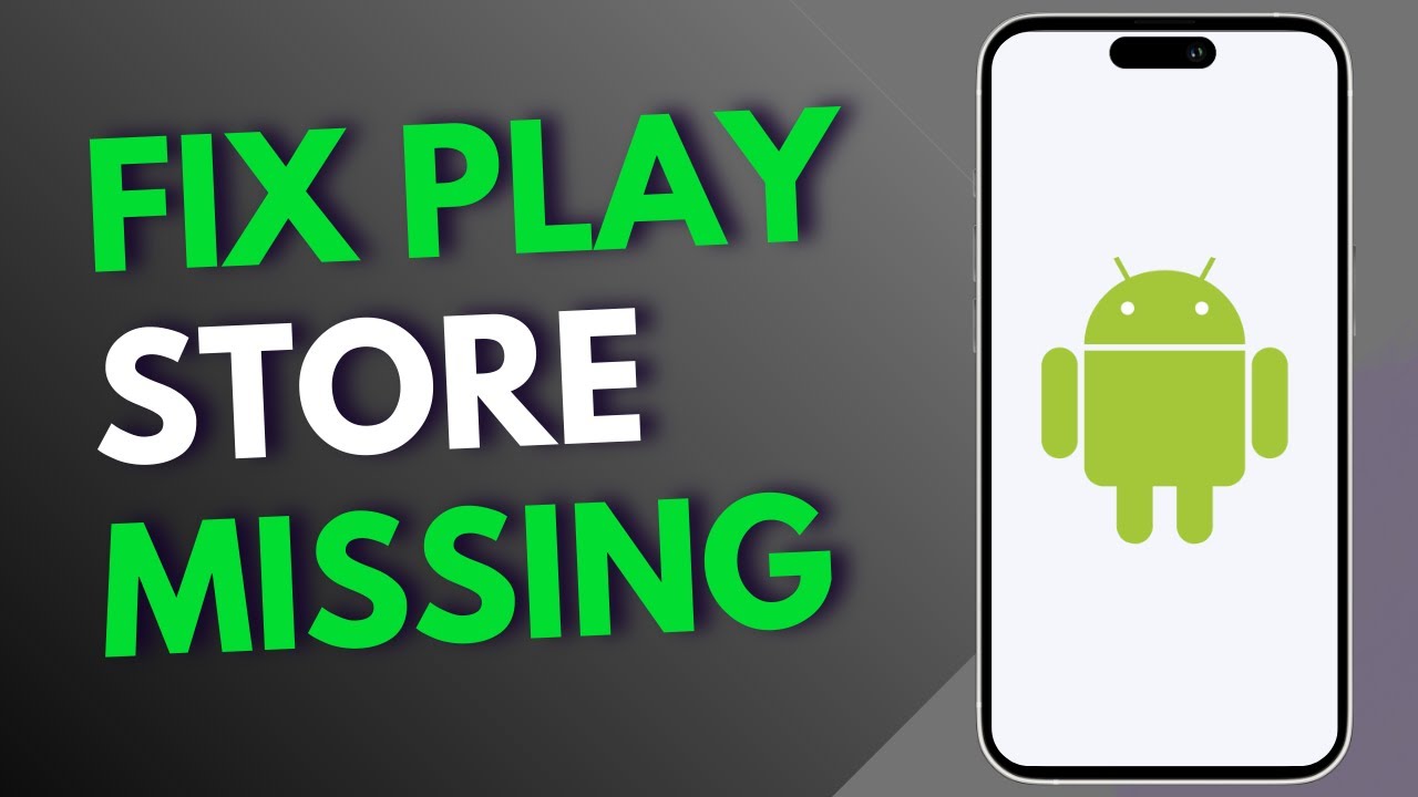 How To Fix Play Store Missing From Android Youtube