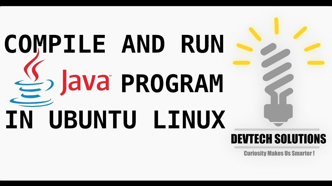 How To Compile And Run Java Program In Ubuntu Linux Youtube