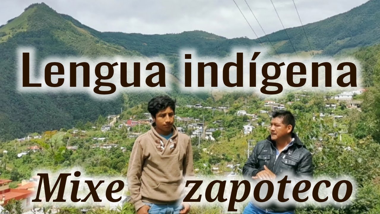 Visitando Pueblo Mixe Los Jamas Conquistados En Lengua Indígena De