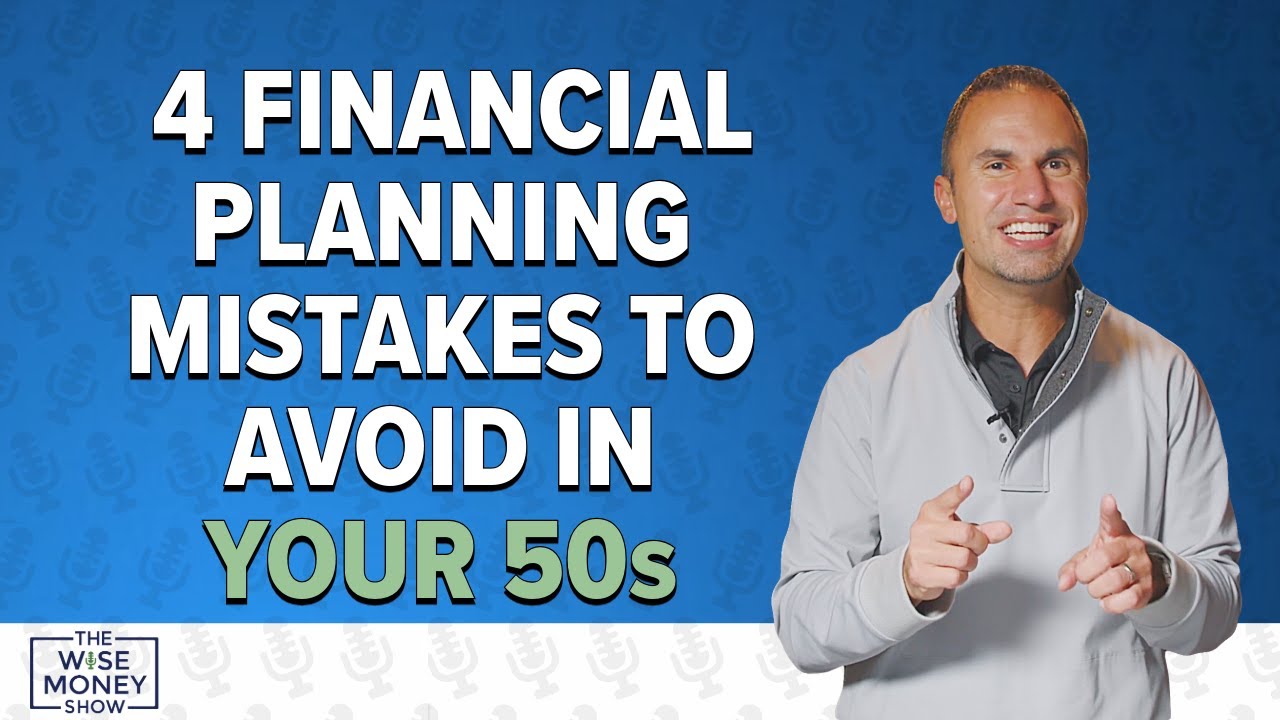 4 Financial Planning Mistakes To Avoid In Your 50s Youtube