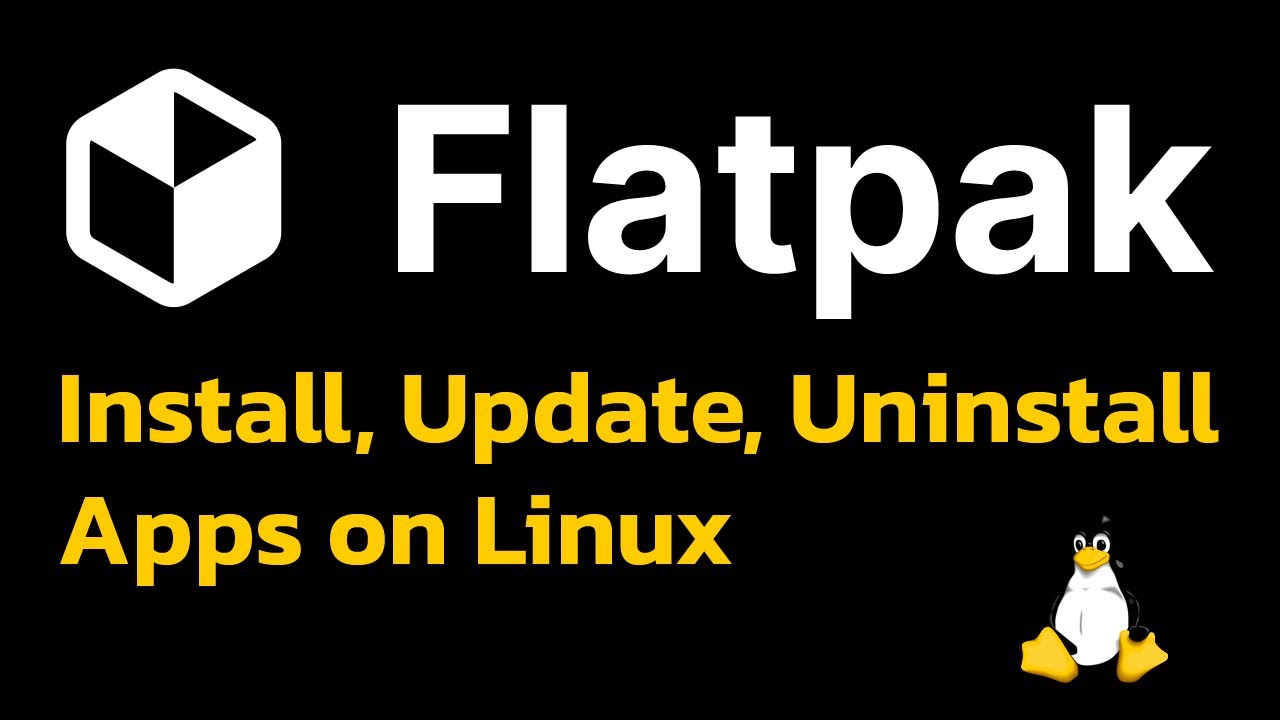 Flatpak Tutorial Install Update Uninstall Apps On Linux Youtube